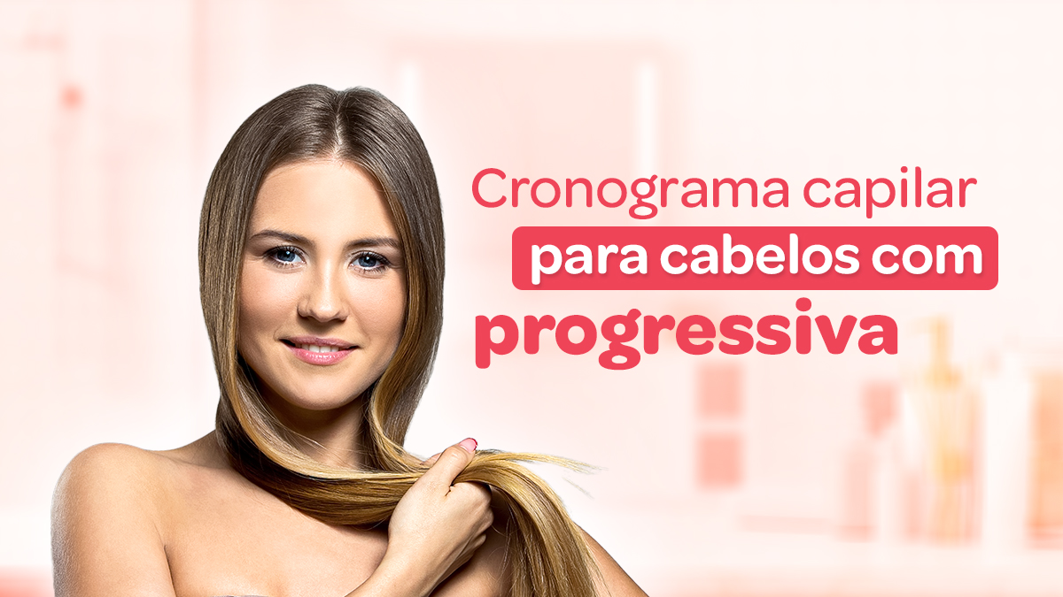 Cronograma capilar para cabelos com progressiva: comece hoje!