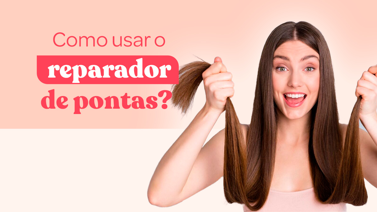 Como usar o reparador de pontas? Passo a passo + benefícios